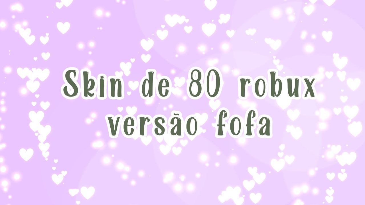 Skin de 80 robux versão fofa - YouTube