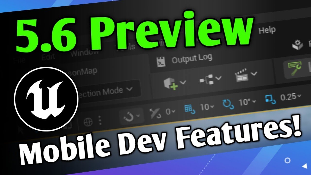 Unreal Engine 5.6 Preview Mobile Game Features | Android & iOS ...