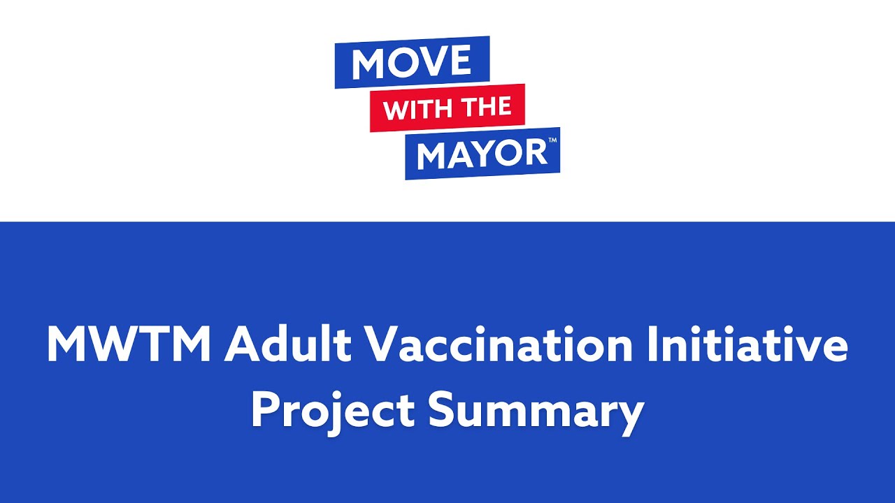 Move With the Mayor Adult Vaccination Initiative Project Summary ...