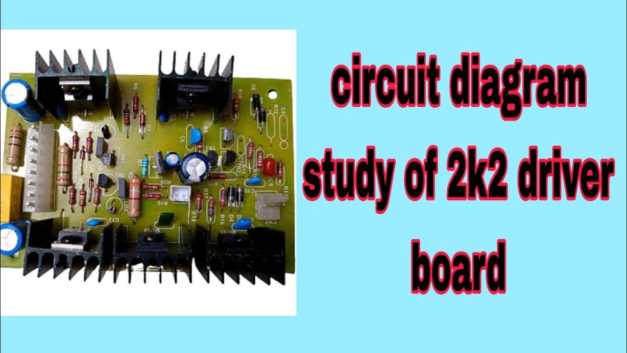circuit diagram study of 2K2 driver board - YouTube