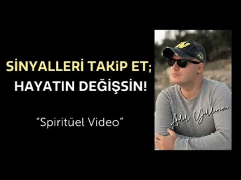 SPİRİTÜEL VİDEO: HAYATTA SİZE VERİLEN SİNYALLERİ DİKKATLİ TAKİP EDEREK HAYATINIZI DEĞİŞTİRİN