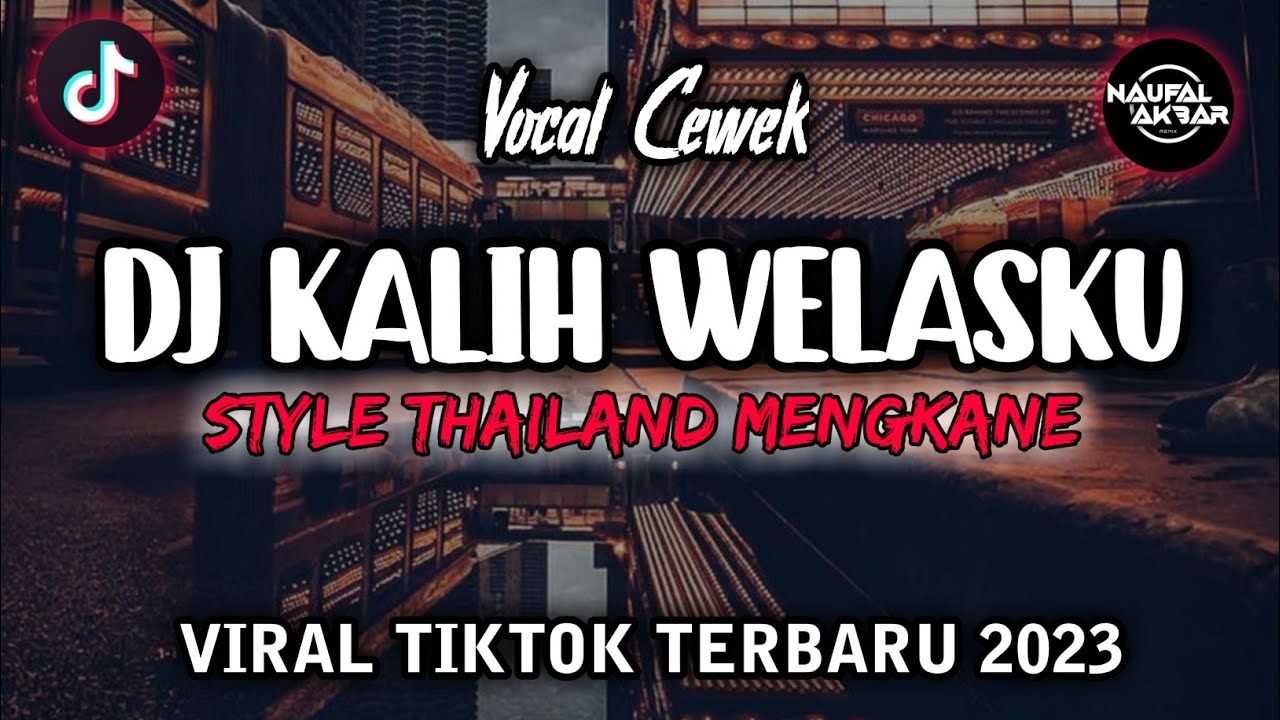 Dj Kalih Welasku Viral Tiktok Terbaru 2023 Remix Style Thailand