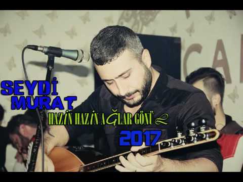 Seydi Murat Hazin Hazin Ağlar Gönül 2017 bomba eser