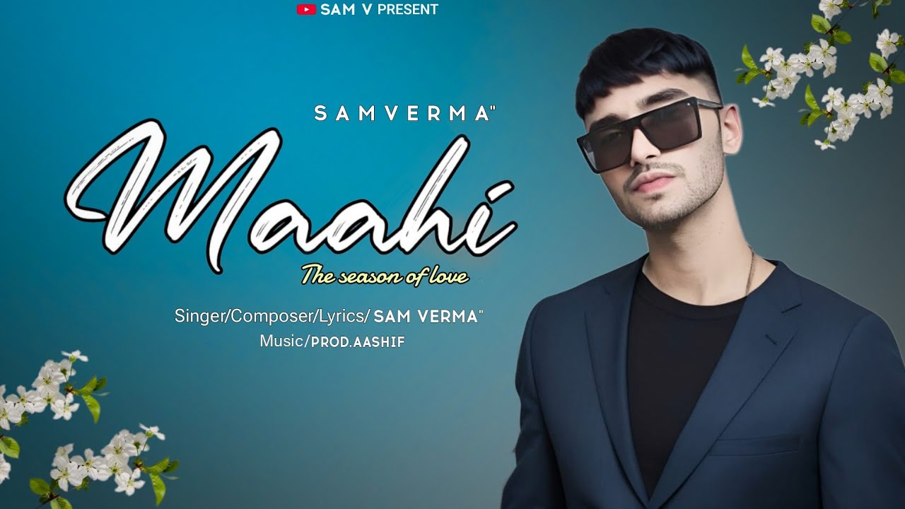 MAAHI (OFFICIAL SONG) SAM VERMA|| New Punjabi Songs 2024|| PROD.AASHIF ...