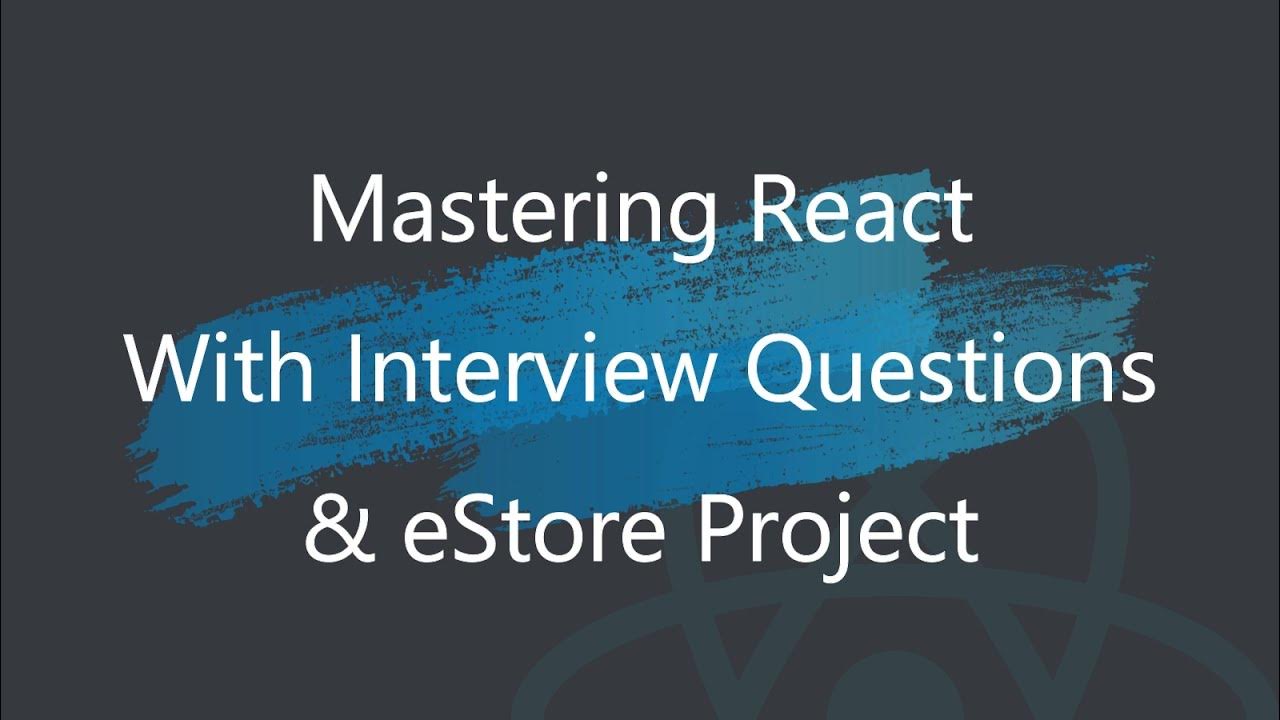 Mastering React With Interview Questions & eStore Project 2021 | AnaghTech | Nirmal Joshi - YouTube