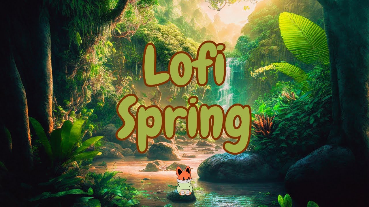 Chill Lofi Spring🌞Lovely Lofi Beats🌿 beats to relax/study to - YouTube