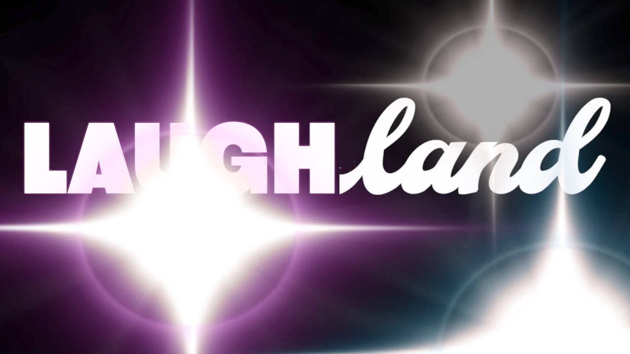 Welcome to LAUGHLand! - YouTube