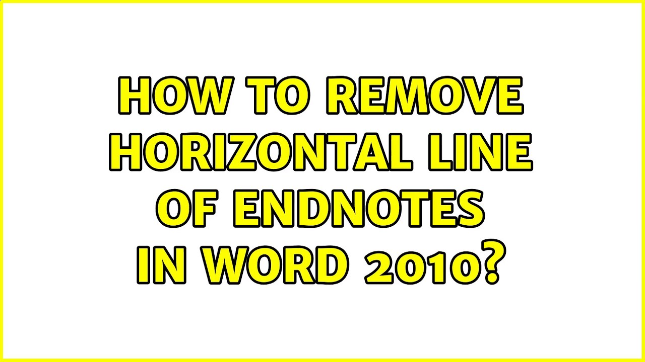 How To Remove Horizontal Line Of Endnotes In Word 2010 2 Solutions How To Remove Horizontal Line Of Endnotes In Word 2010 2 Solutions