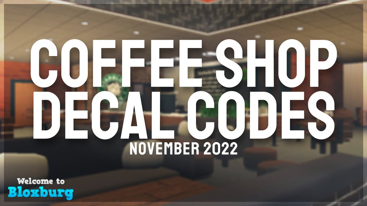 (NOVEMBER 2022) COFFEE SHOP DECAL CODES ROBLOX WELCOME TO BLOXBURG ...