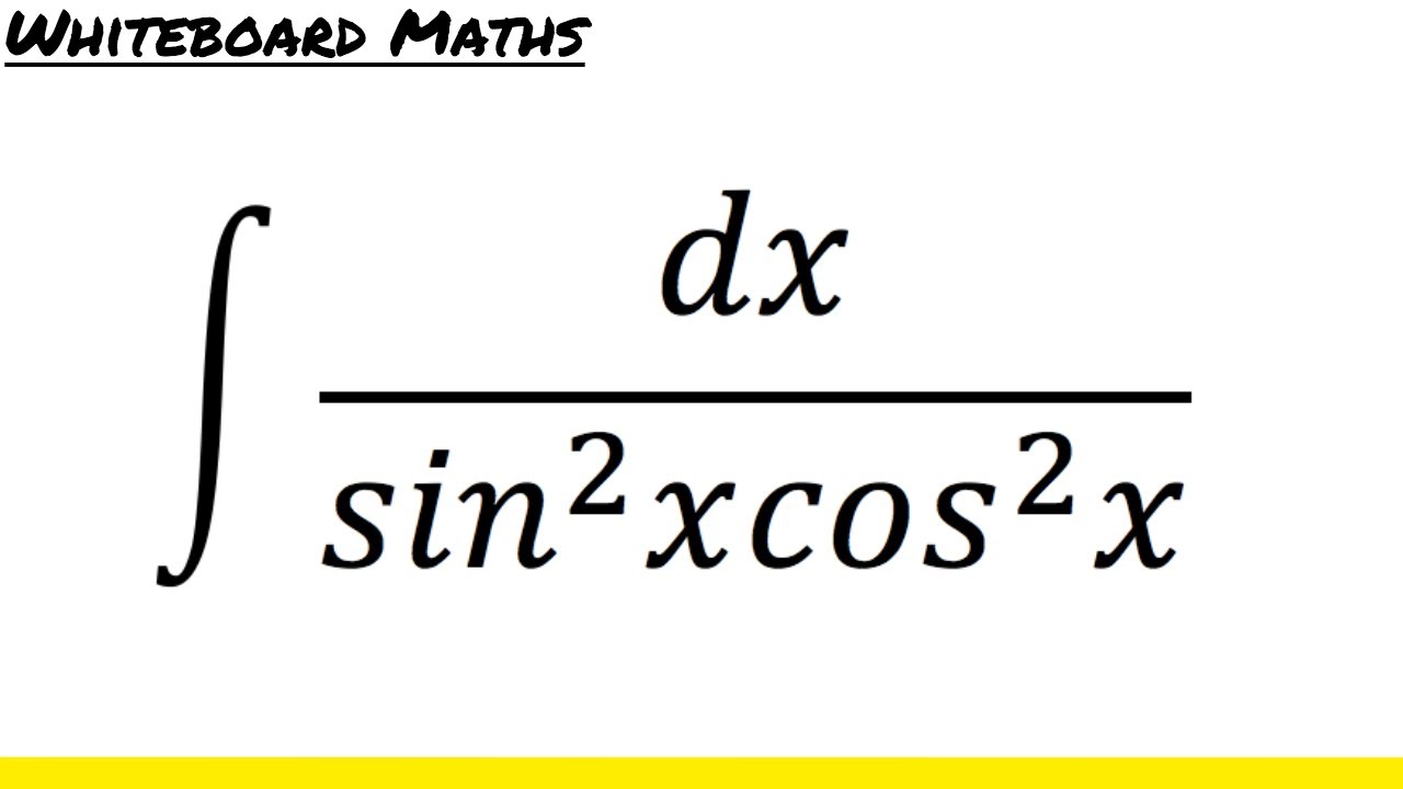 Integral Of 1 sin 2 x cos 2 x YouTube