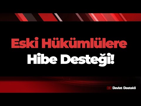 Eski Hükümlülere Hibe Desteği!