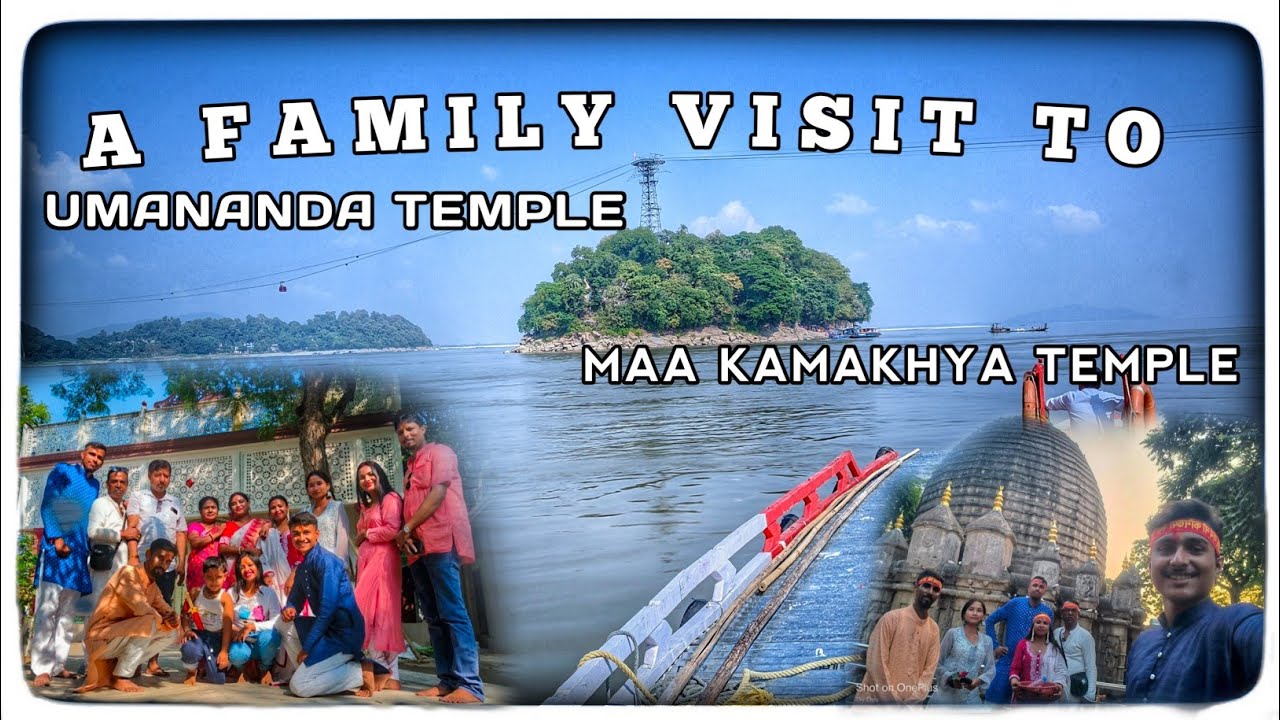 A FAMILY VISIT TO UMANANDA TEMPLE AND MAA KAMAKHYA TEMPLE || GUWAHATI ...