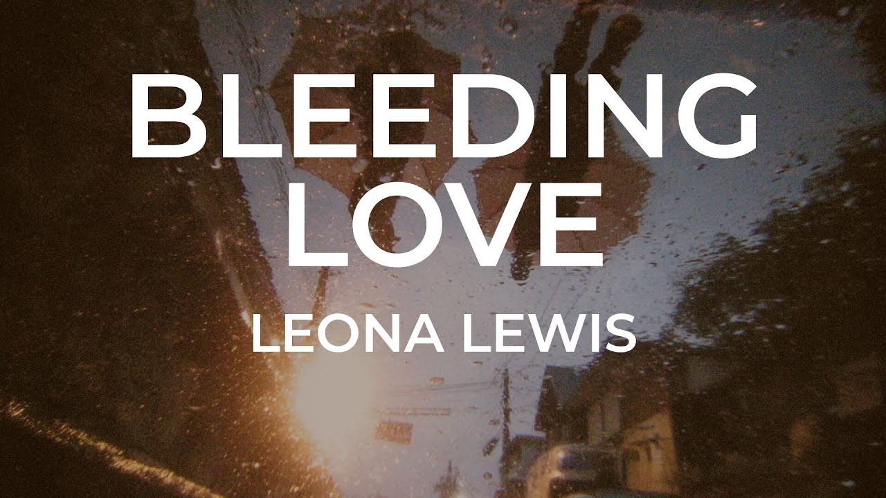 Leona Lewis - Bleeding Love (Lyrics) - YouTube