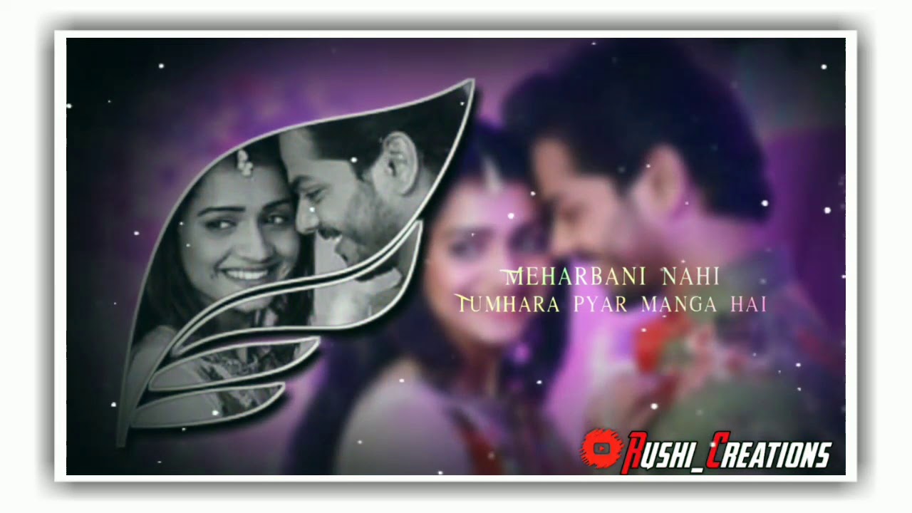 New romantic status😍// Meherbani nahi tumhara pyar maanga hai lyrics ...
