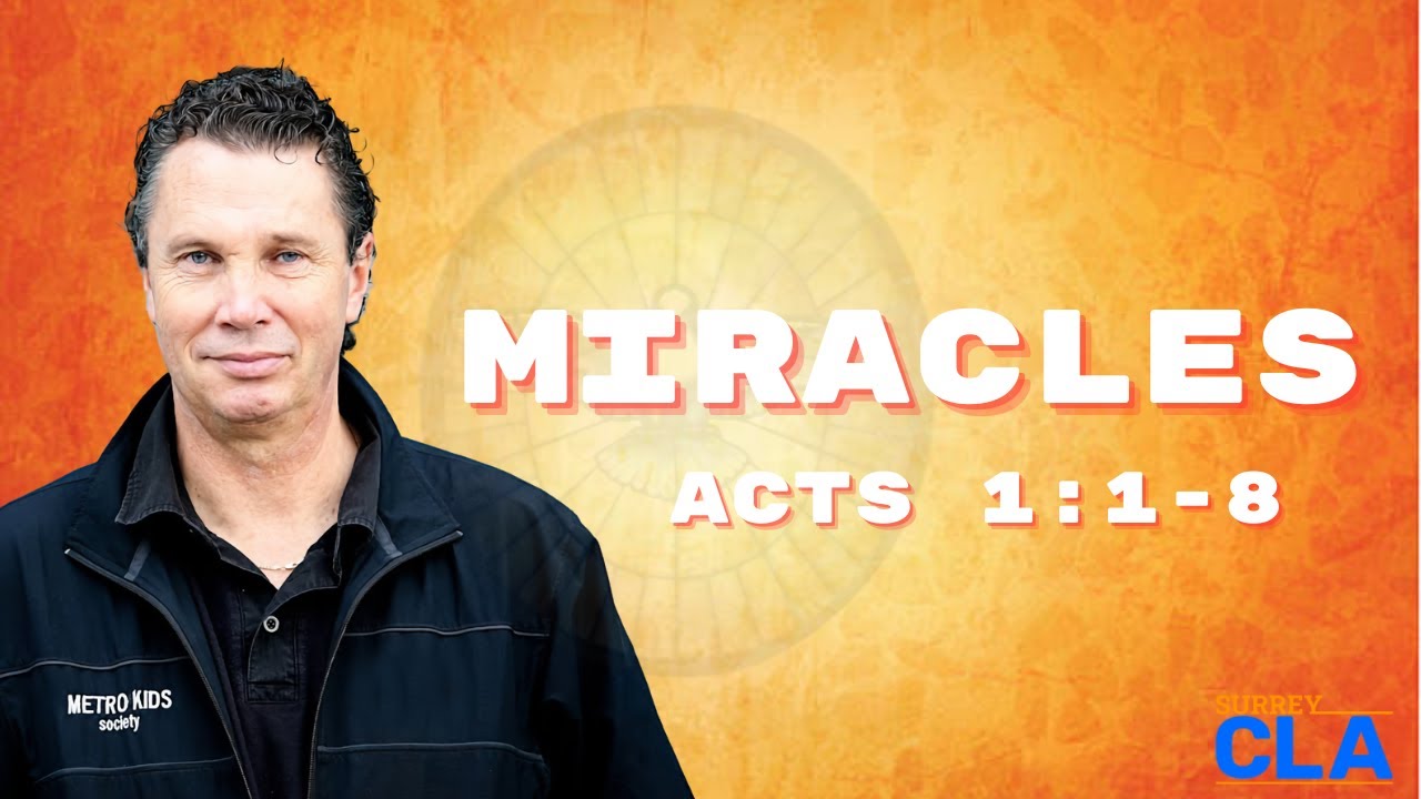 Miracles | Acts 1:1-8 | Graham Hanson | Surrey CLA - YouTube