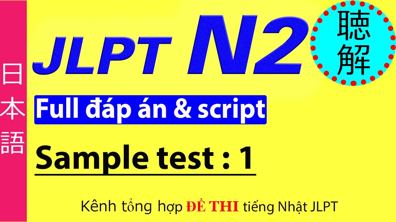Choukai JLPT N2 - Sample 1 || JLPT N2 Listening ( Đáp án & nội dung lời ...