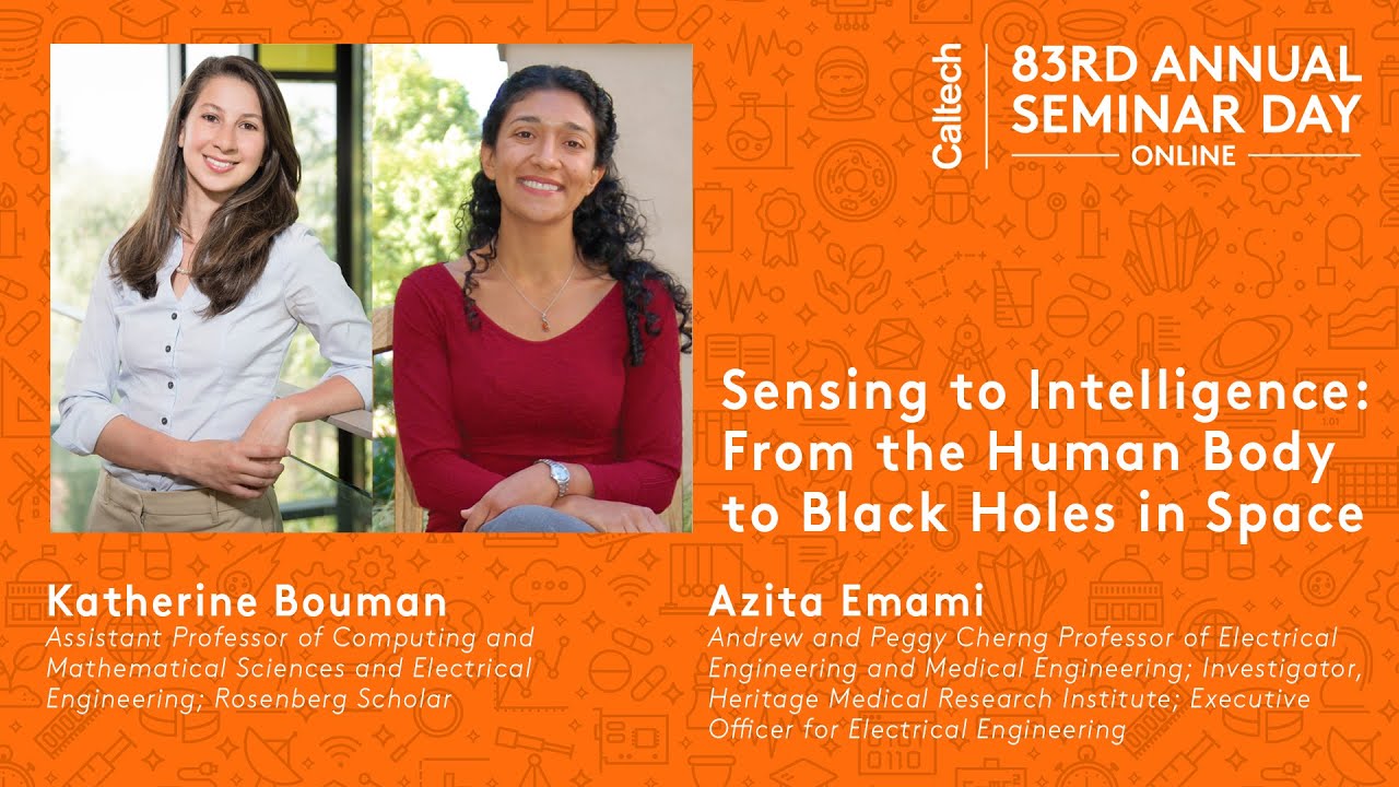Sensing to Intelligence: From Human Body to Black Holes in Space / Caltech Seminar Day Session ...