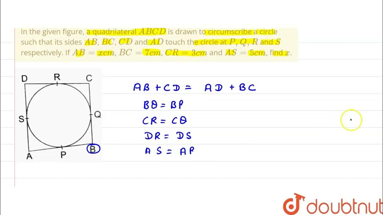 In the given figure, a quadrilateral ABCD is drawn to circumscribe a circle such that its sides ...
