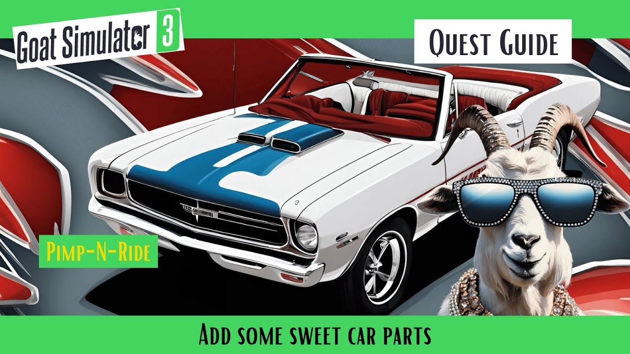 Goat Simulator 3 - Event - Pimp-n-Ride - How to Add some sweet car ...