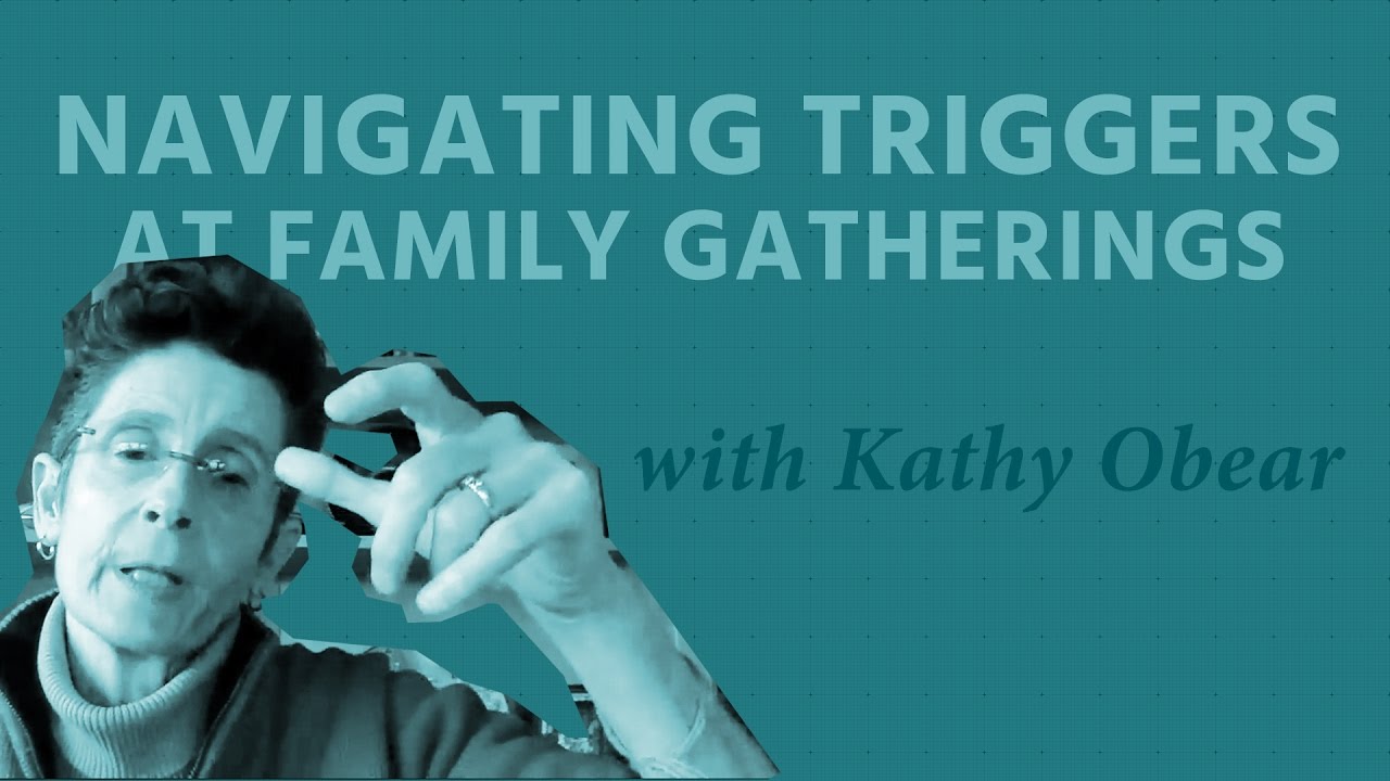 Navigating Triggers at Family Gatherings (with Kathy Obear) - YouTube
