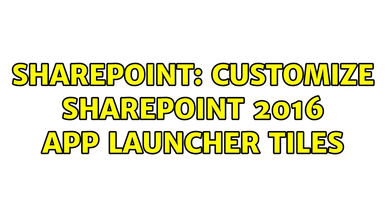 Sharepoint: Customize SharePoint 2016 App Launcher Tiles (3 Solutions ...