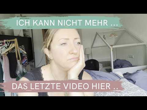 ZU VIEL FÜR MICH !! DAS LETZTE VIDEO HIER / VLOG