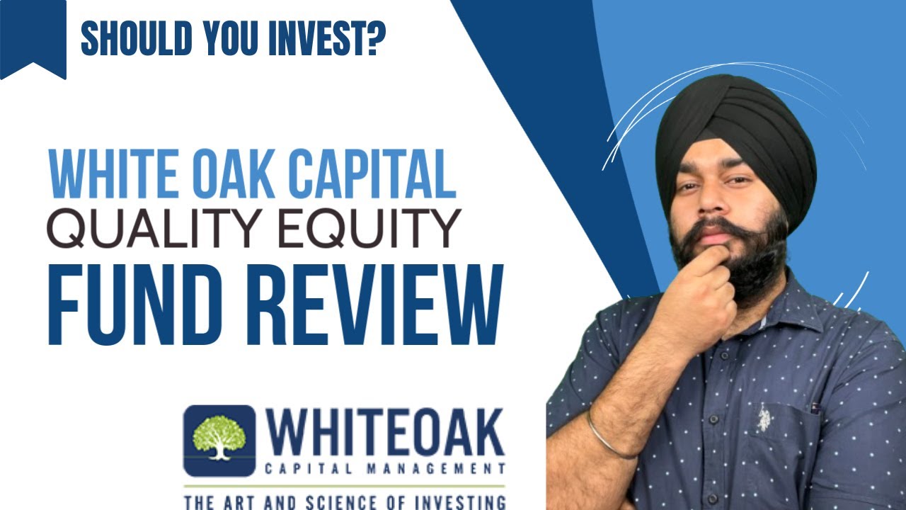WHITE OAK CAPITAL QUALITY EQUITY FUND REVIEW I SHOULD YOU INVEST ...