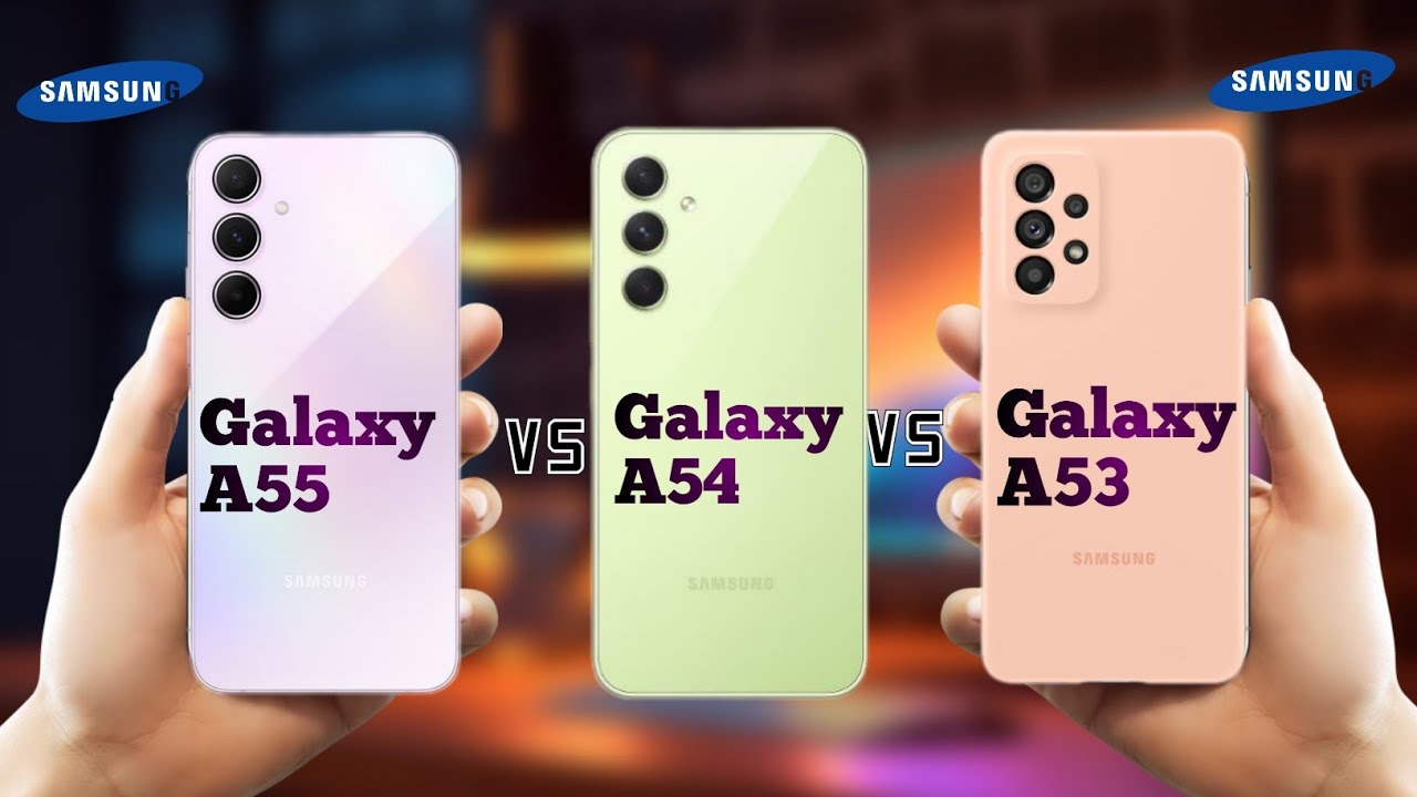 Galaxy 55 Vs Galaxy A54 Galaxy A53 ll Full Comparison ⚡which one is ...