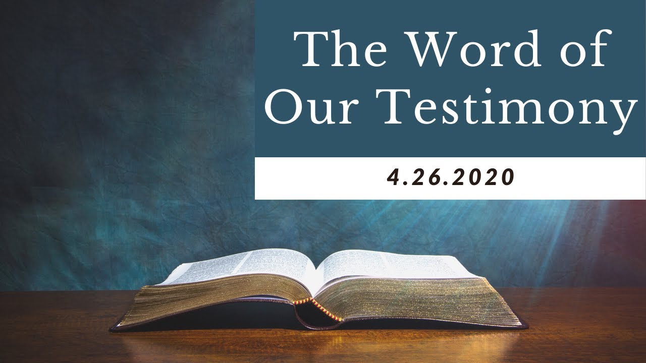 The Word of Our Testimony: Sunday, April 26, 2020, Pastor Munson - YouTube