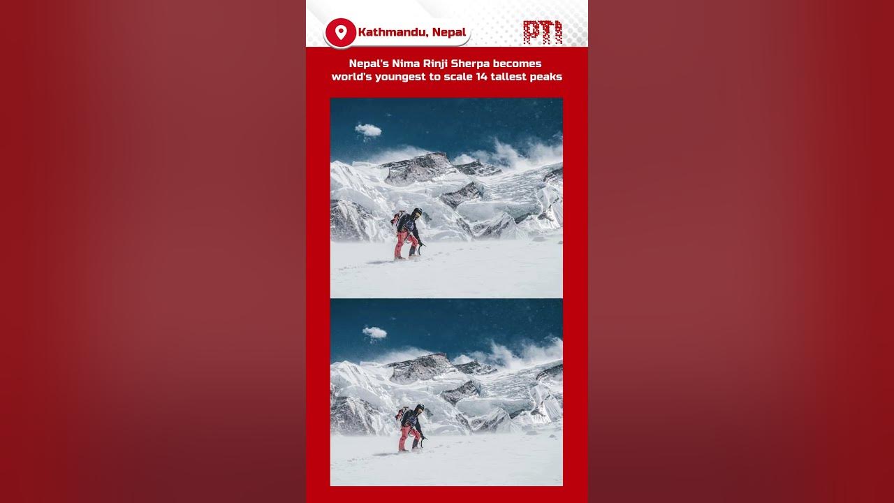 Nepal's Nima Rinji Sherpa becomes world's youngest to scale 14 tallest peaks - YouTube