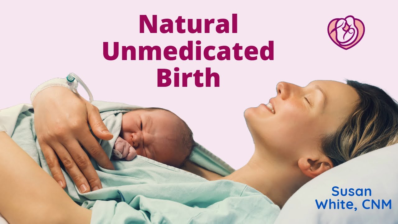 How You can Have a Natural Unmedicated Birth: 6 Essential Strategies ...