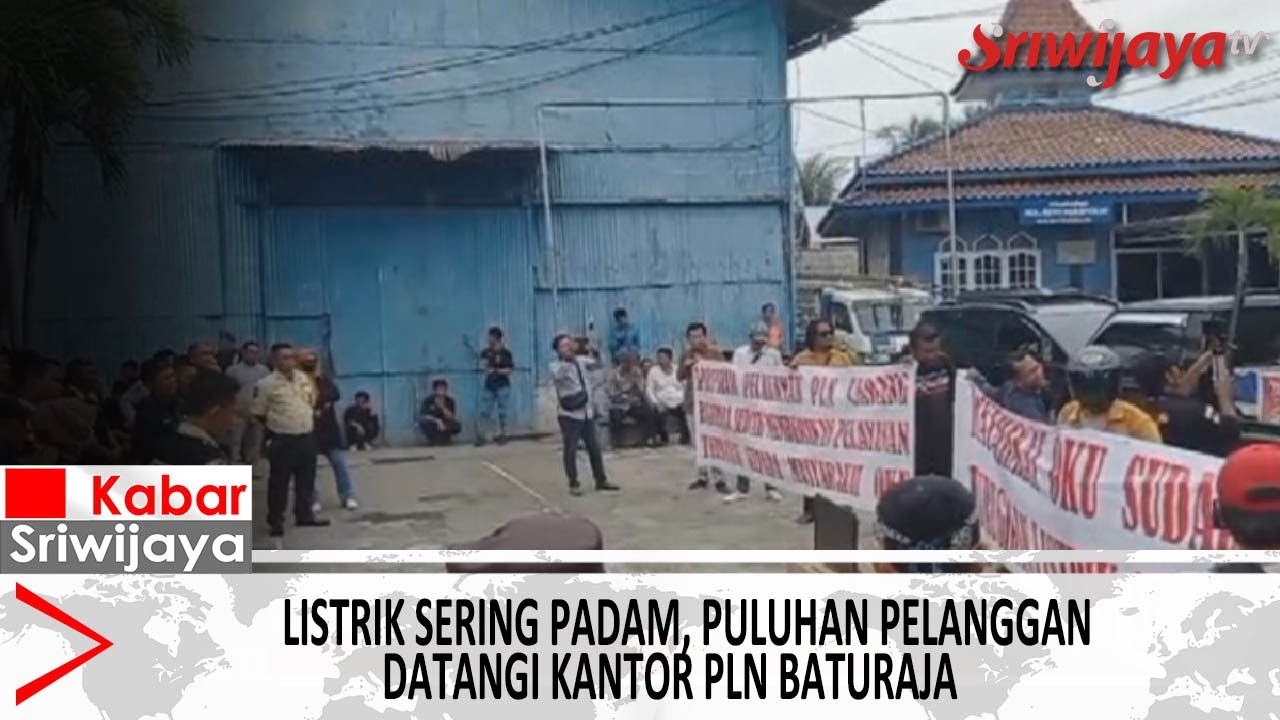 Listrik Sering Padam, Puluhan Pelanggan Datangi Kantor Pln Baturaja ...