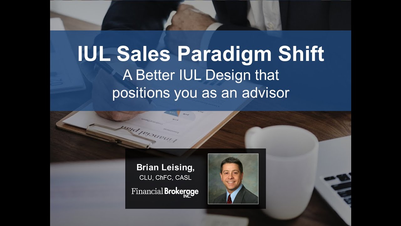 IUL Sales Paradigm Shift - A Better IUL Design That Positions You As An ...