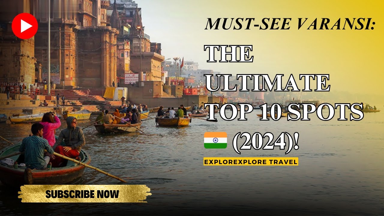 Must-See Varanasi: The Ultimate Top 10 Spots 🇮🇳 (2024)! - YouTube