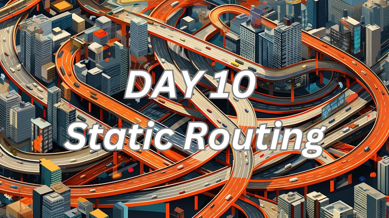 DAY 10: Static Route Explained: Networking Basics Made Simple - YouTube