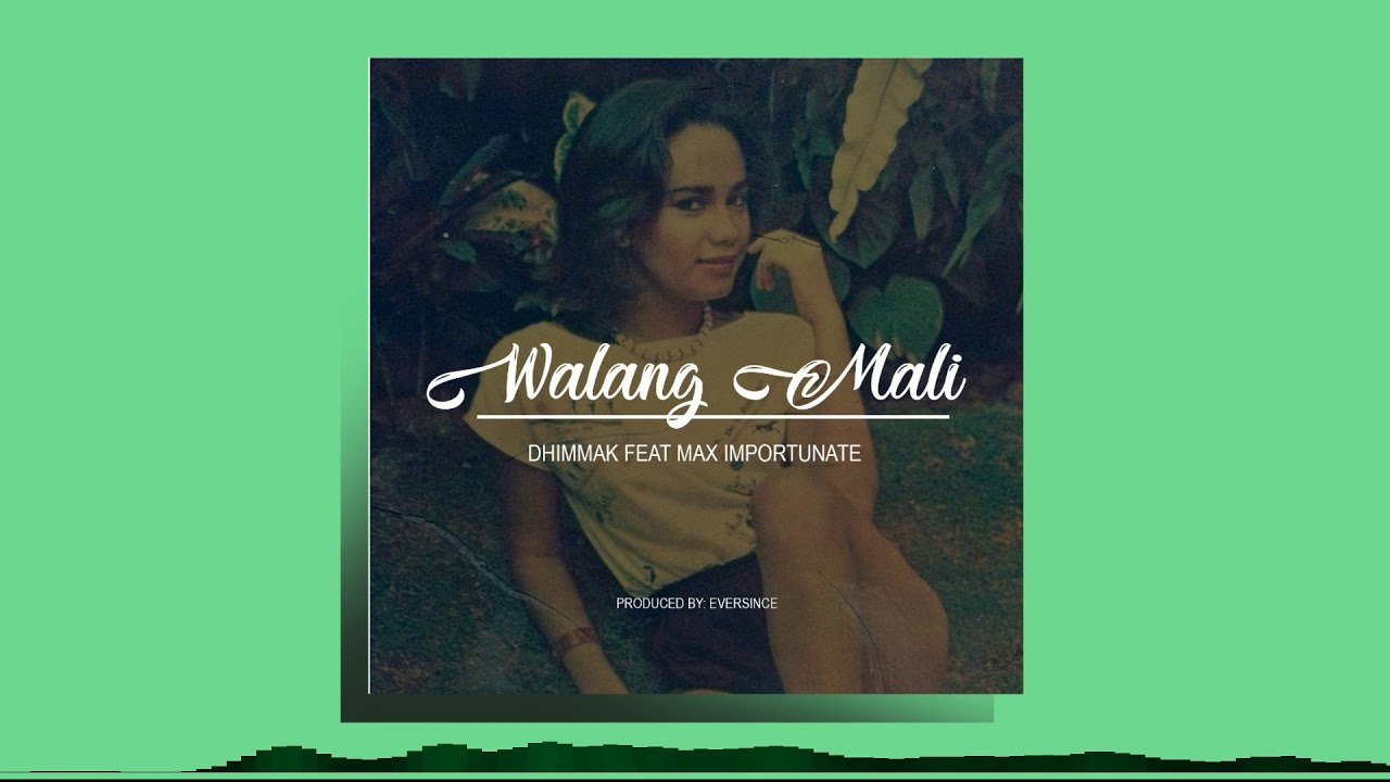 Dhimmak - Walang Mali feat Max Importunate (prod.Eversince) - YouTube
