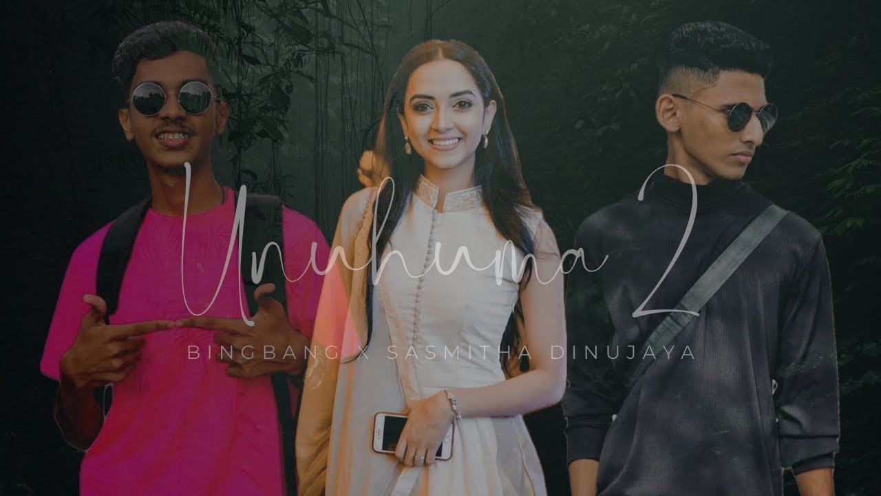 UNUHUMA 2 ( උනුහුම 2) Cover | Sasmitha Dinujaya X Bing Bang - YouTube