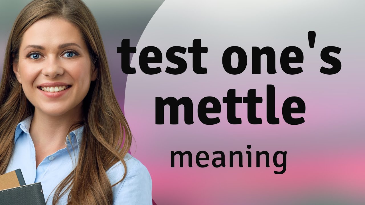 Understanding the Phrase "Test One's Mettle" - YouTube