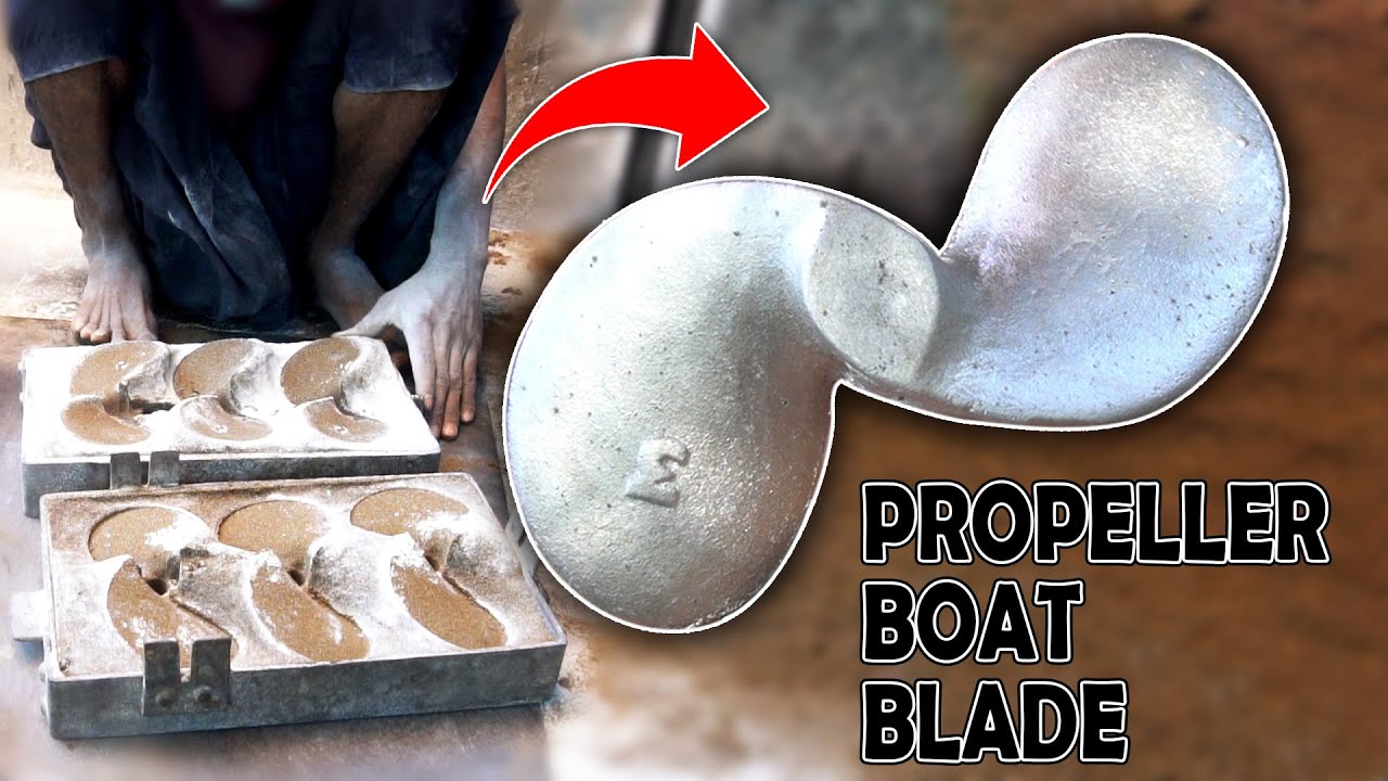 Propeller Boat Blades Complete Manual Process | Sand Casting with ...