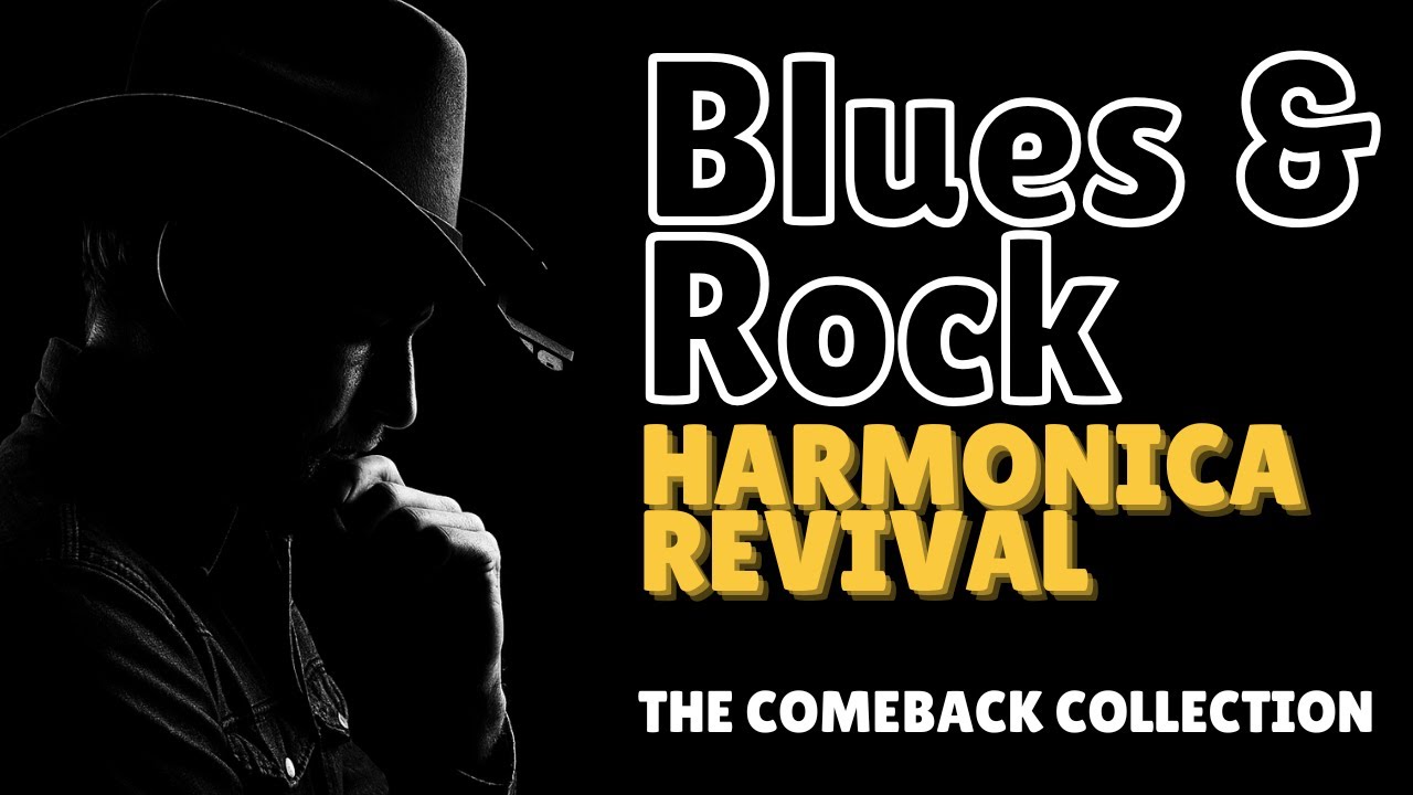 Harmonica Blues & Rock Revival | The Comeback Collection - YouTube Music
