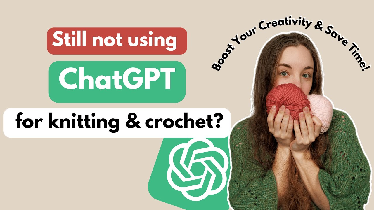 ChatGPT for Knitting & Crochet: 10 AI Hacks Every Crafter Needs! 🤯 ...