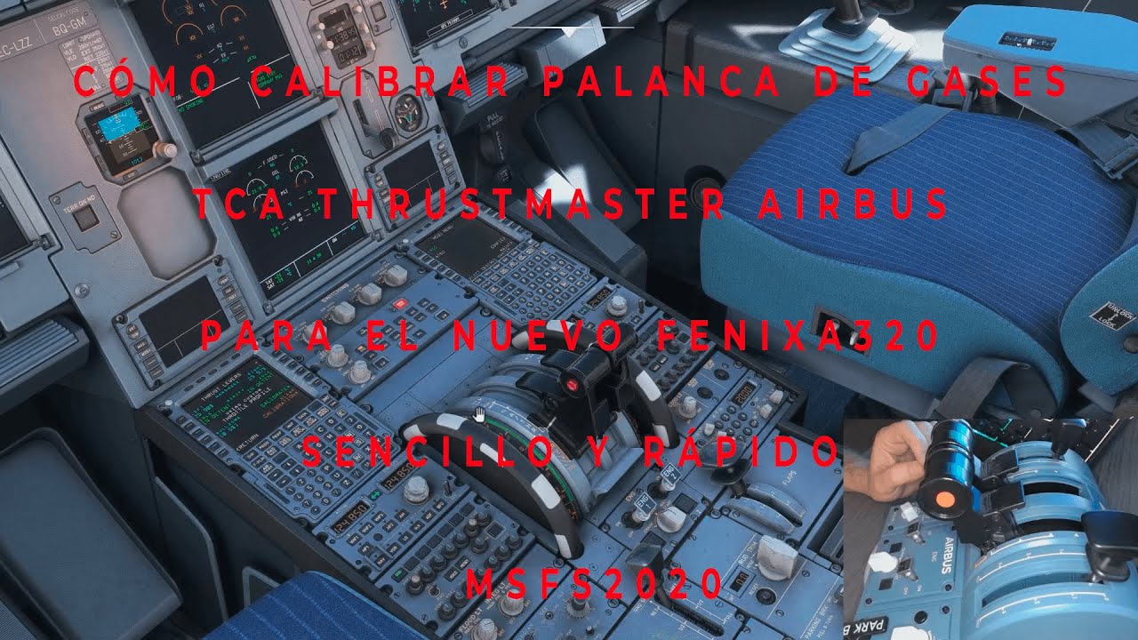 MSFS2020. Cómo calibrar el TCA Thrustmaster Airbus para el nuevo FENIX ...