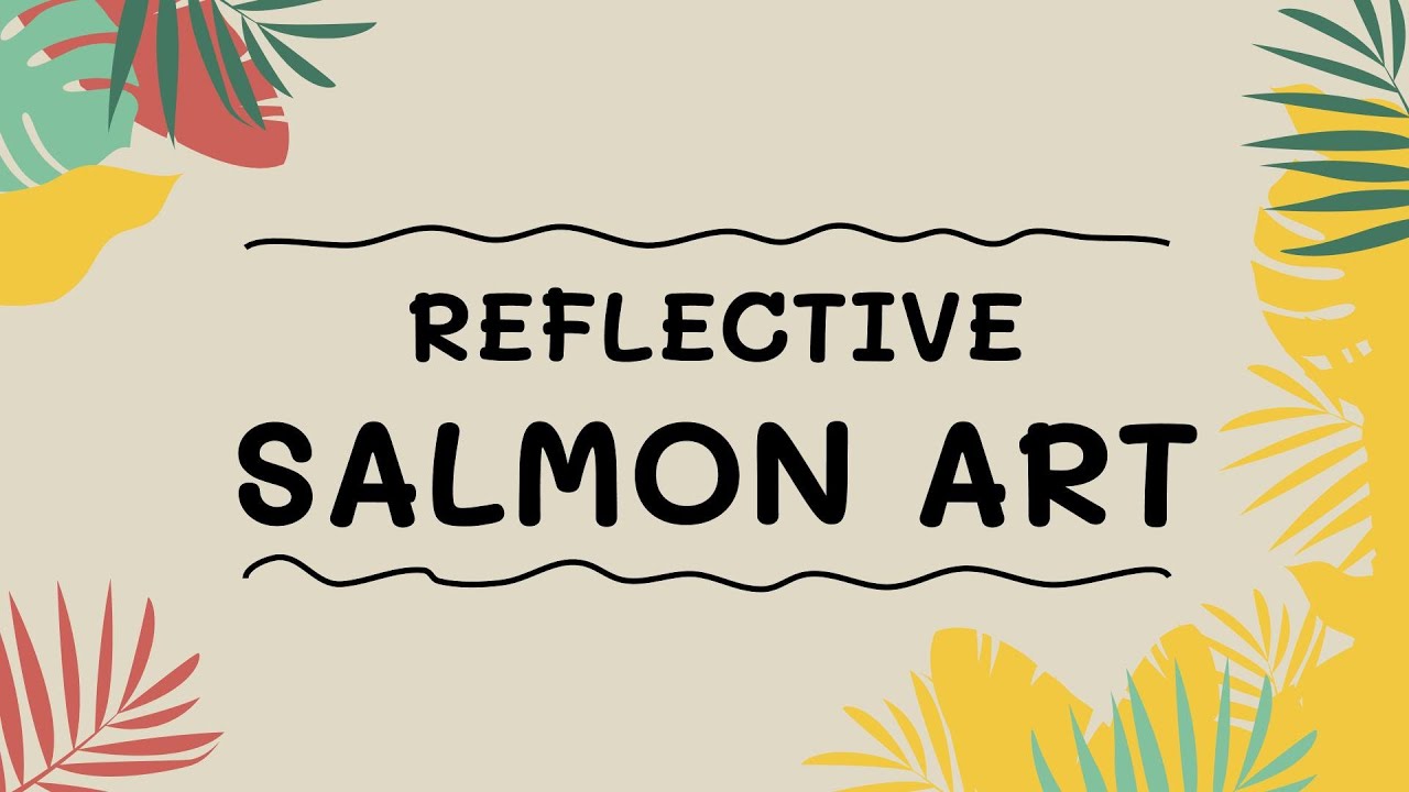 Place-Based Art: Reflective Salmon - YouTube