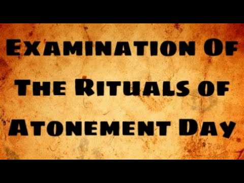 Detailed Examination of the Day of Atonement Rituals According to the ...