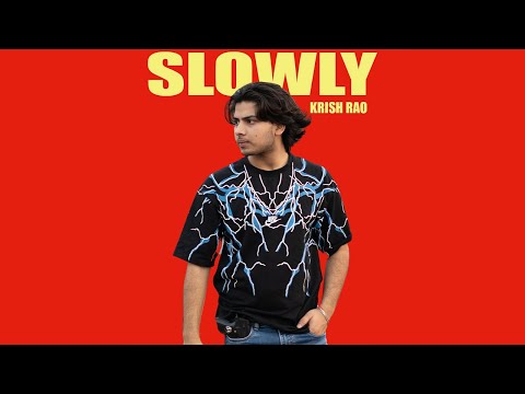 Slowly - Krish Rao