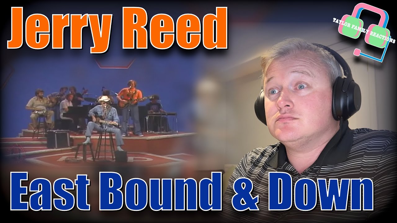 First Time Hearing JERRY REED “East Bound and Down” | Taylor Family ...