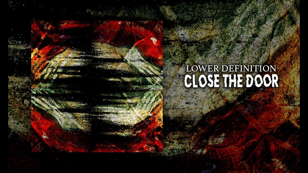 Lower Definition - Close the Door - YouTube