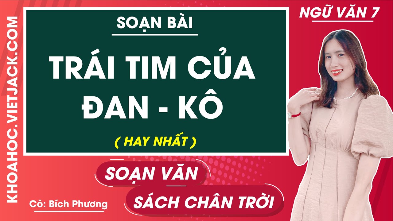 Soạn bài Trái tim của Đan-kô Ngữ văn lớp 7 Chân trời sáng tạo - Cô Bích ...