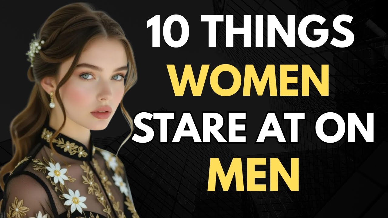 10 Things Women Secretly Stare At On Men stoic minds & Attraction ...