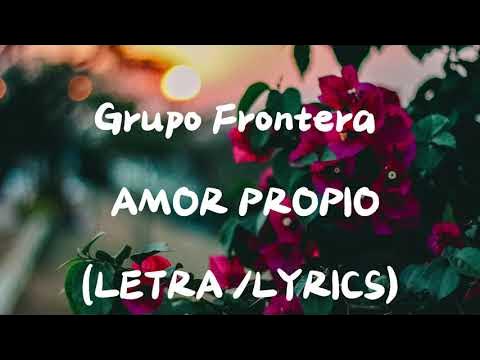 Grupo Frontera - AMOR PROPIO (Letra/Lyrics) - YouTube